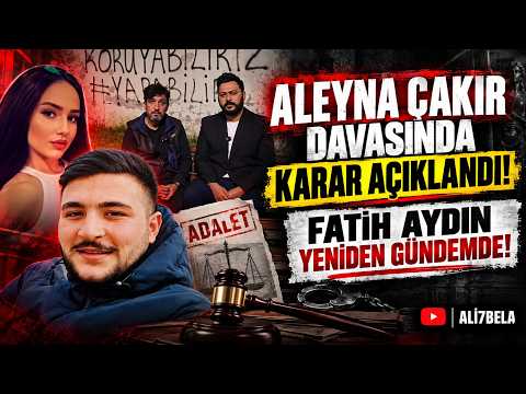 ALEYNA ÇAKIR VE FATİH AYDIN DAVASINDA YENİ GELİŞMELER!