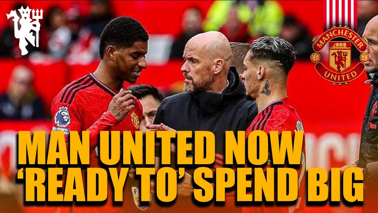 MAN UNITED NOW ‘READY TO’ SPEND BIG TO SECURE MAJOR SIGNINGS FOR ...