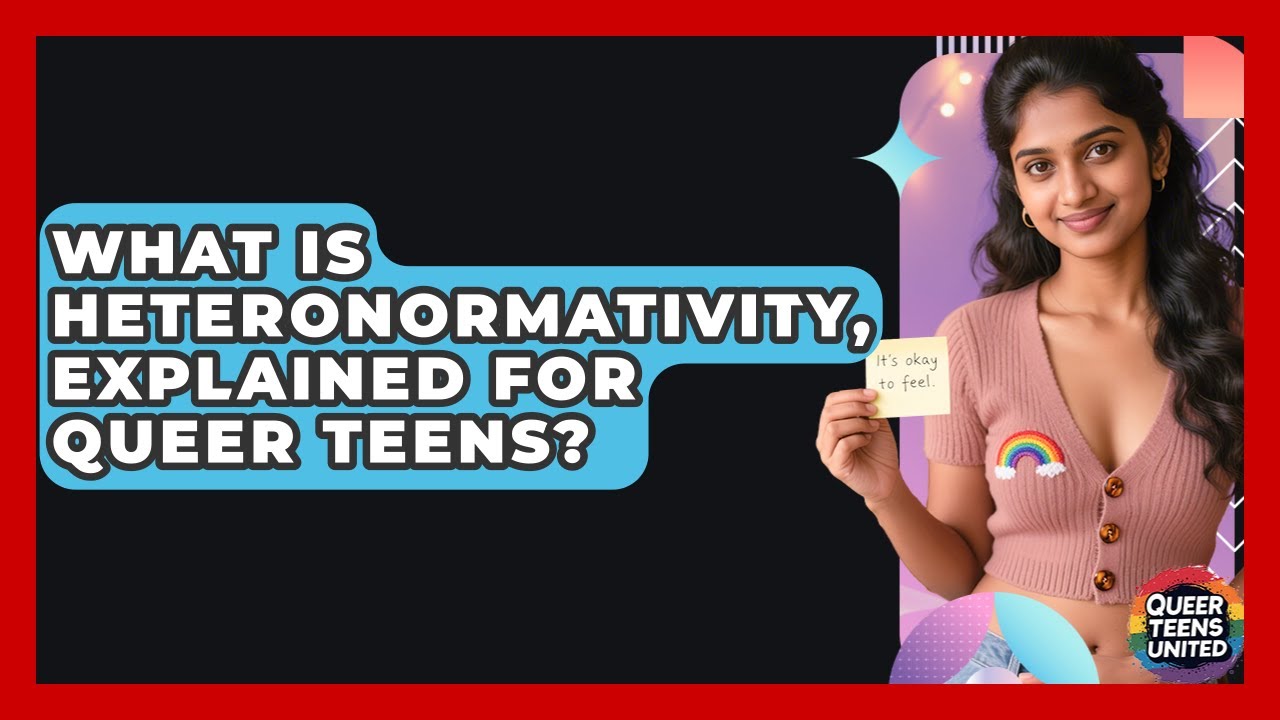 What Is Heteronormativity, Explained For Queer Teens? - Queer Teens ...