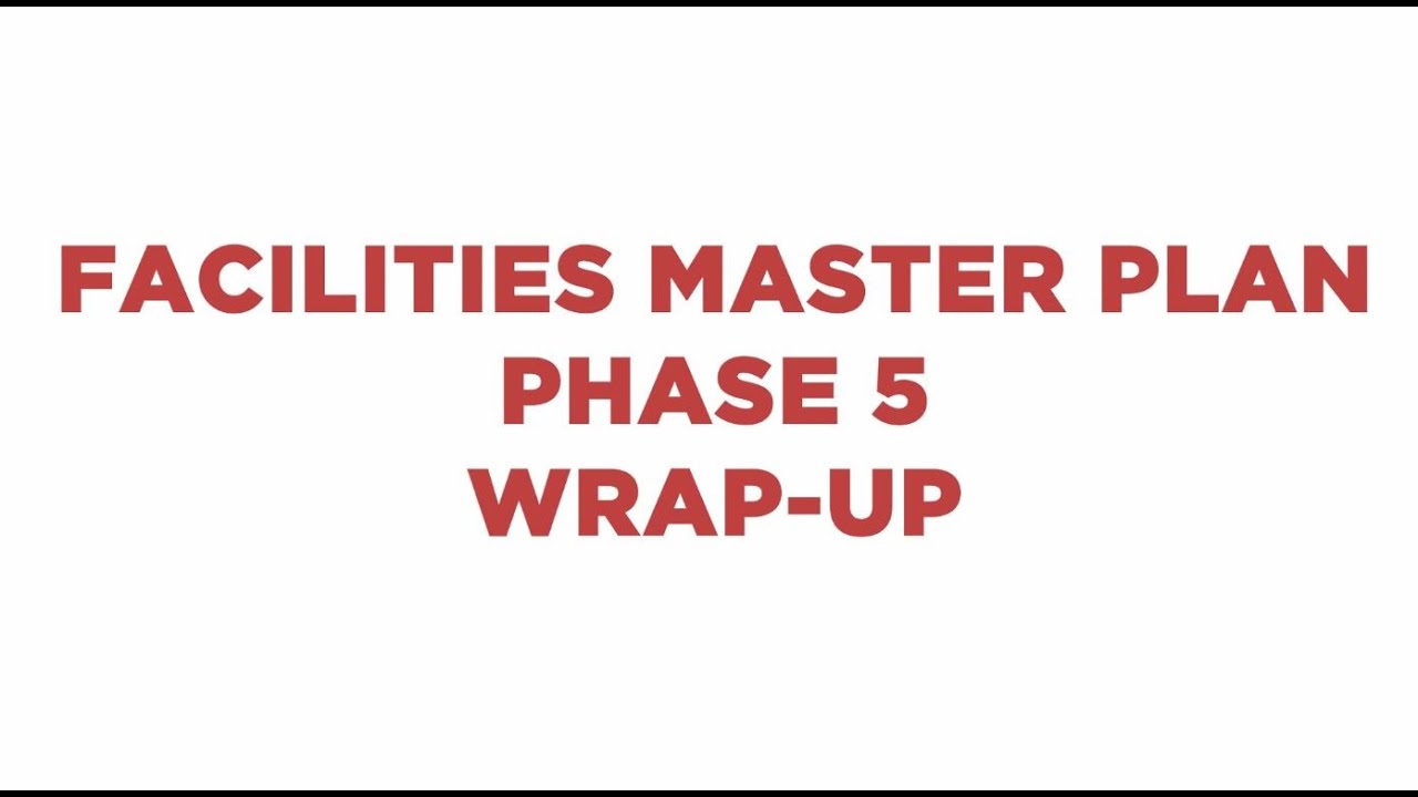 Overview: Facilities Master Plan Phase 5 - Consider - YouTube