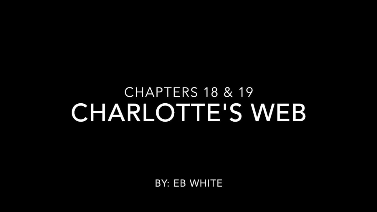 Charlotte's Web Chapters 18 & 19 - YouTube