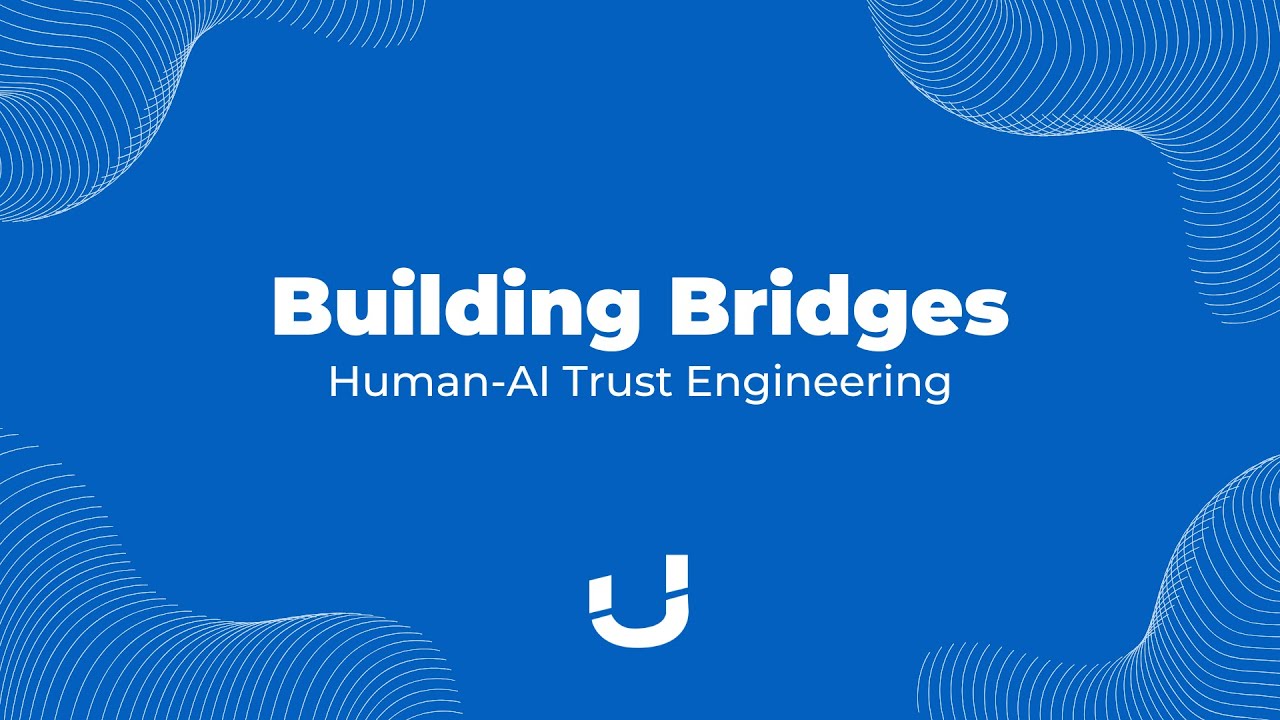 Building Bridges | Human-AI Trust Engineering | Ultra Deep Tech - YouTube