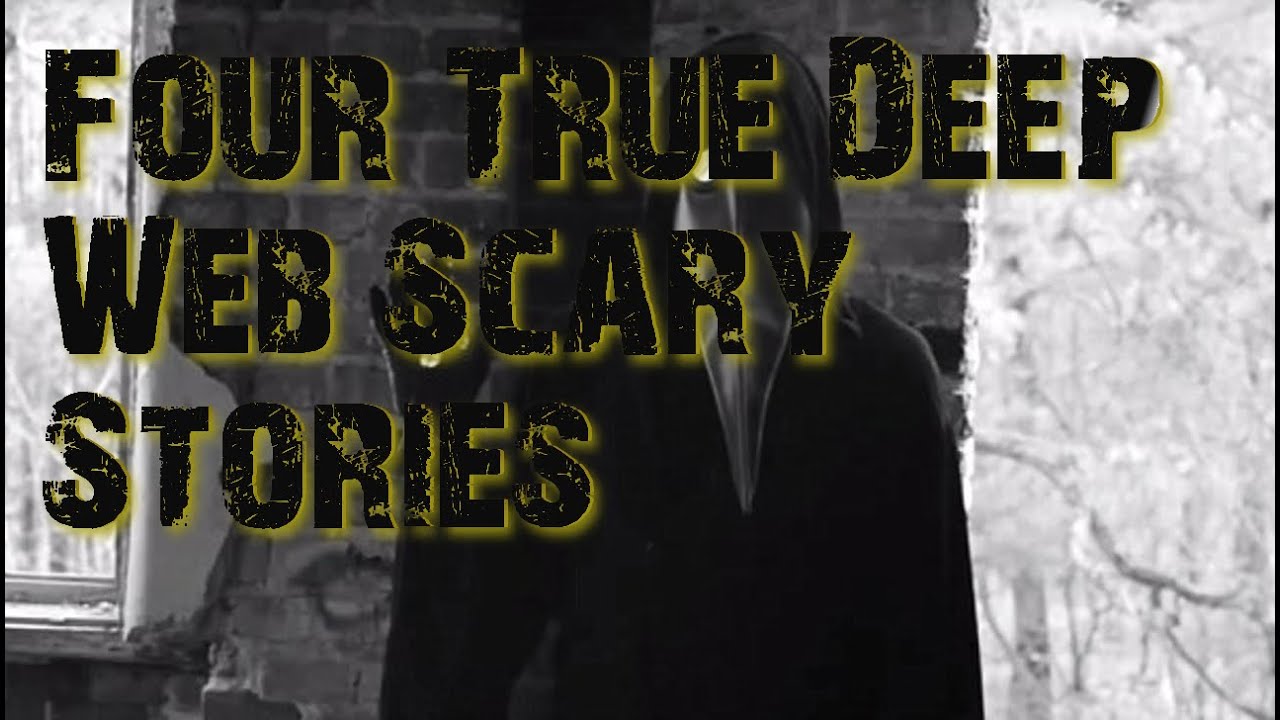 Four True Deep Web Scary Stories Collaboration With ...