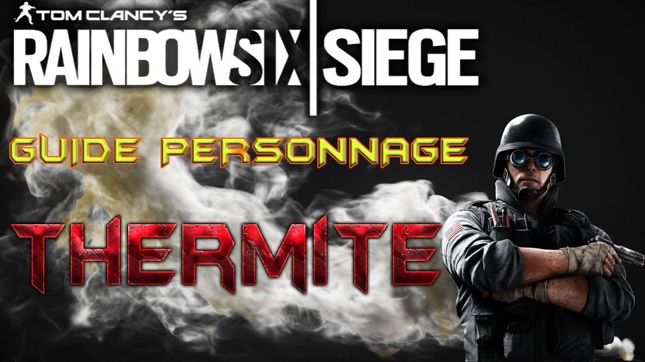 Rainbow Six Siege - GUIDE THERMITE - YouTube