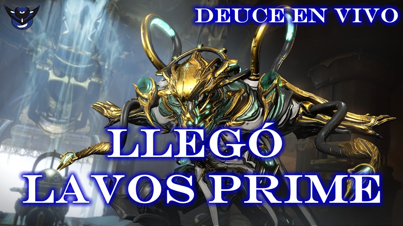 LAVOS PRIME (y la Cedo Prime) YA ESTÁ AQUÍ - Warframe - Deuce en Vivo ...