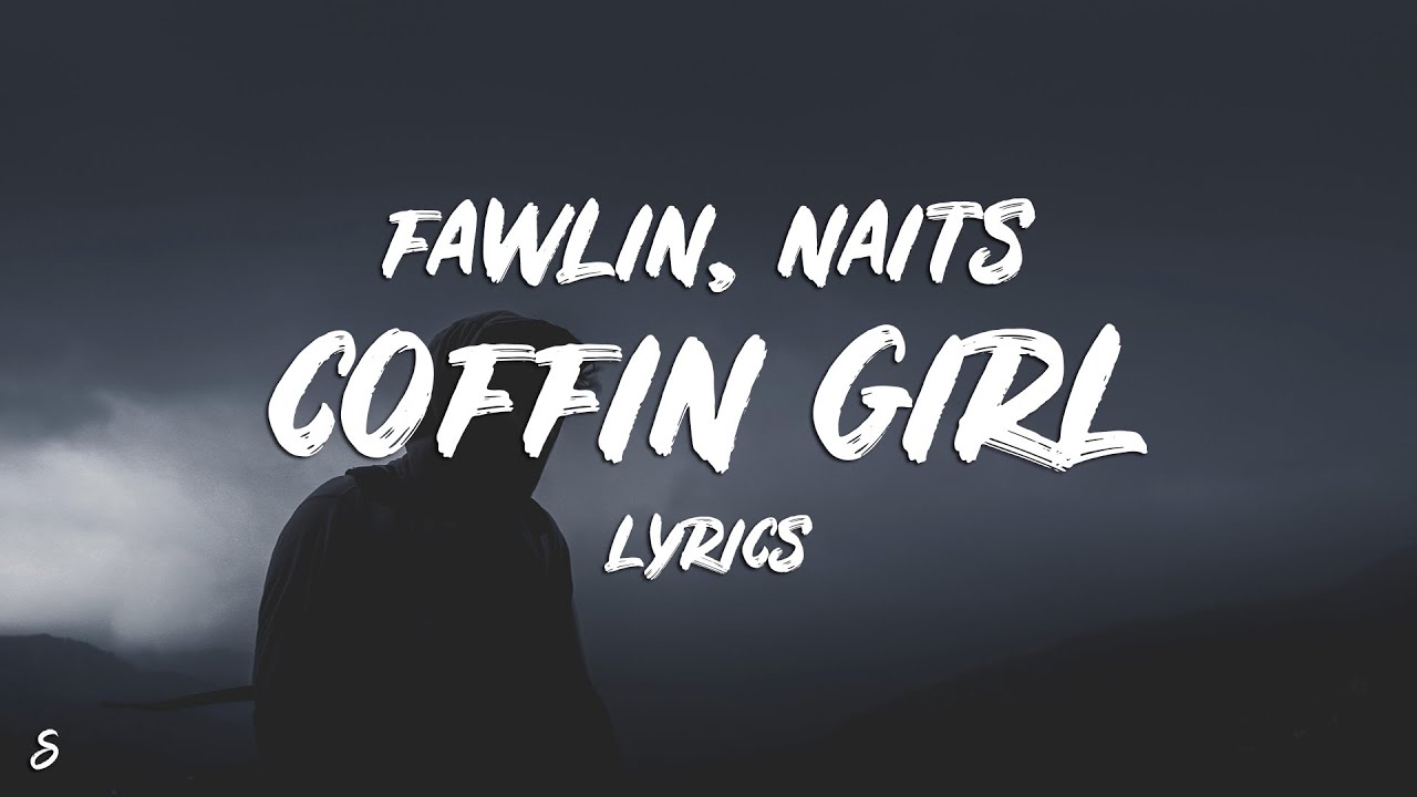 Naits - coffin girl (Lyrics) with fawlin - YouTube