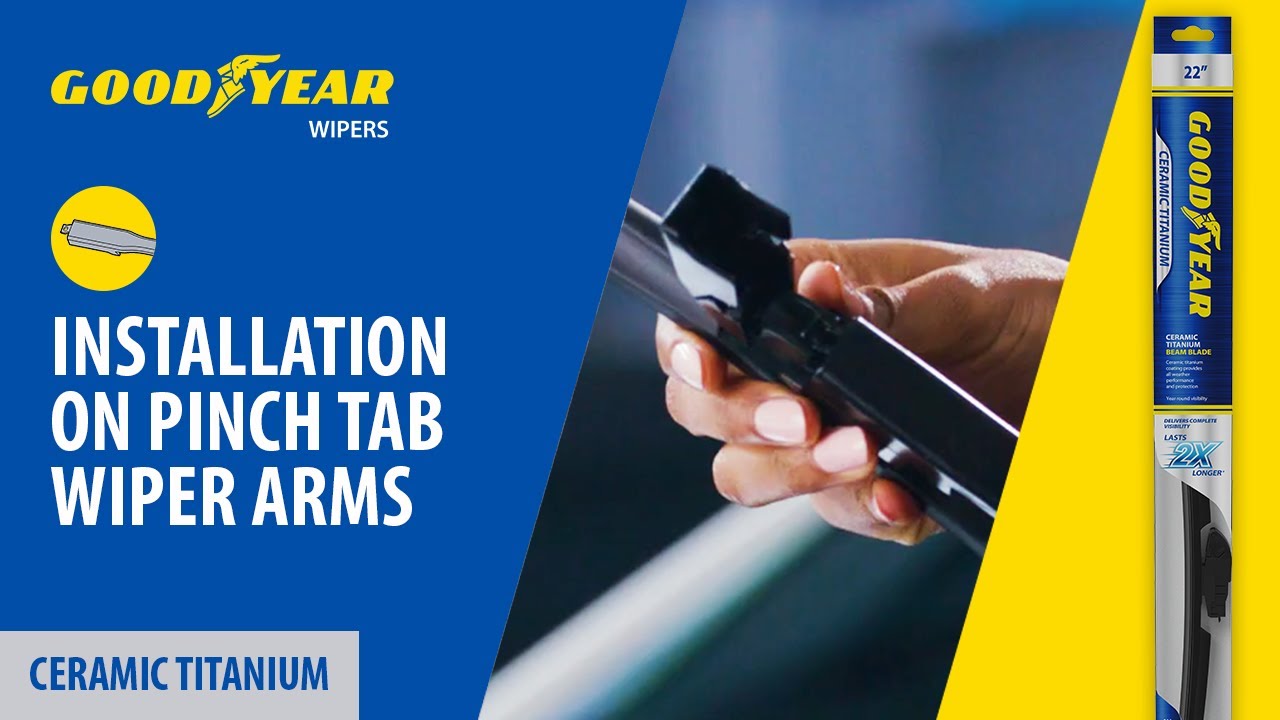 Goodyear Ceramic Titanium Wipers Installation | Pinch Tab & Pinch Tab ...