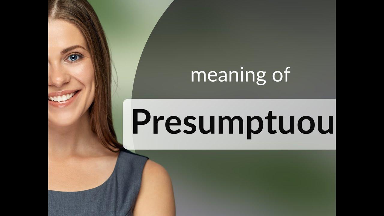 presumptuous-meaning-of-presumptuous-youtube