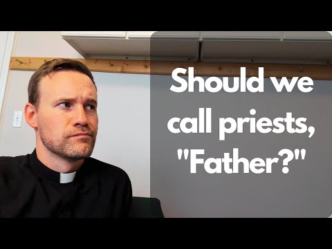 Should we call priests, "Father?" - YouTube