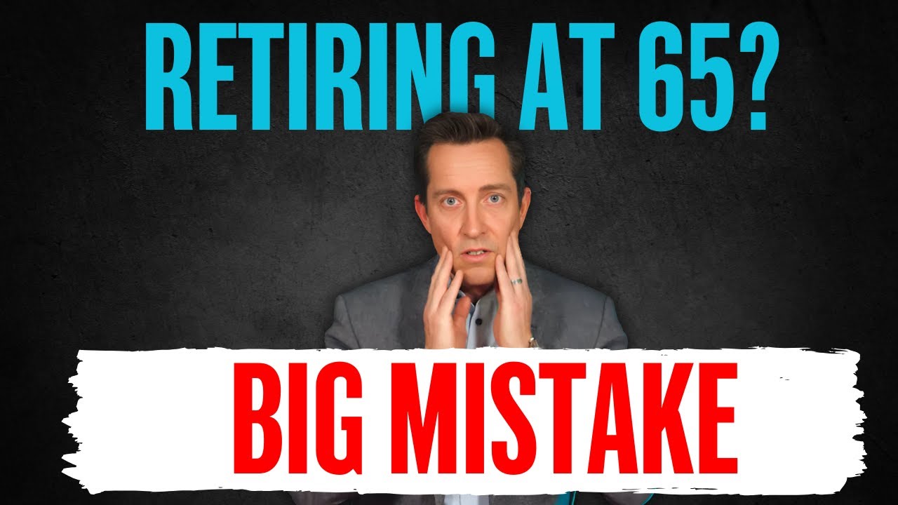Retiring at 65 May Be TOO LATE: Retirement Expert Explains Why - YouTube