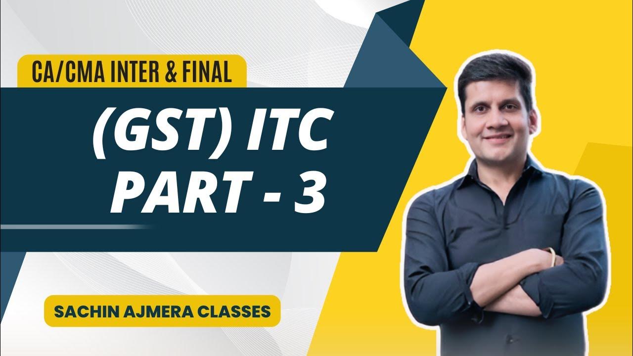CA& CMA - INTER & Final||GST||ITC||Lec-3 - YouTube
