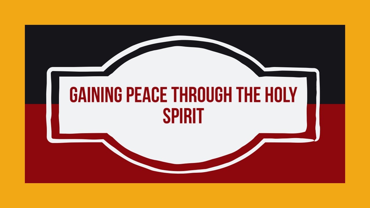 Gaining Peace through the Holy Spirit. - YouTube
