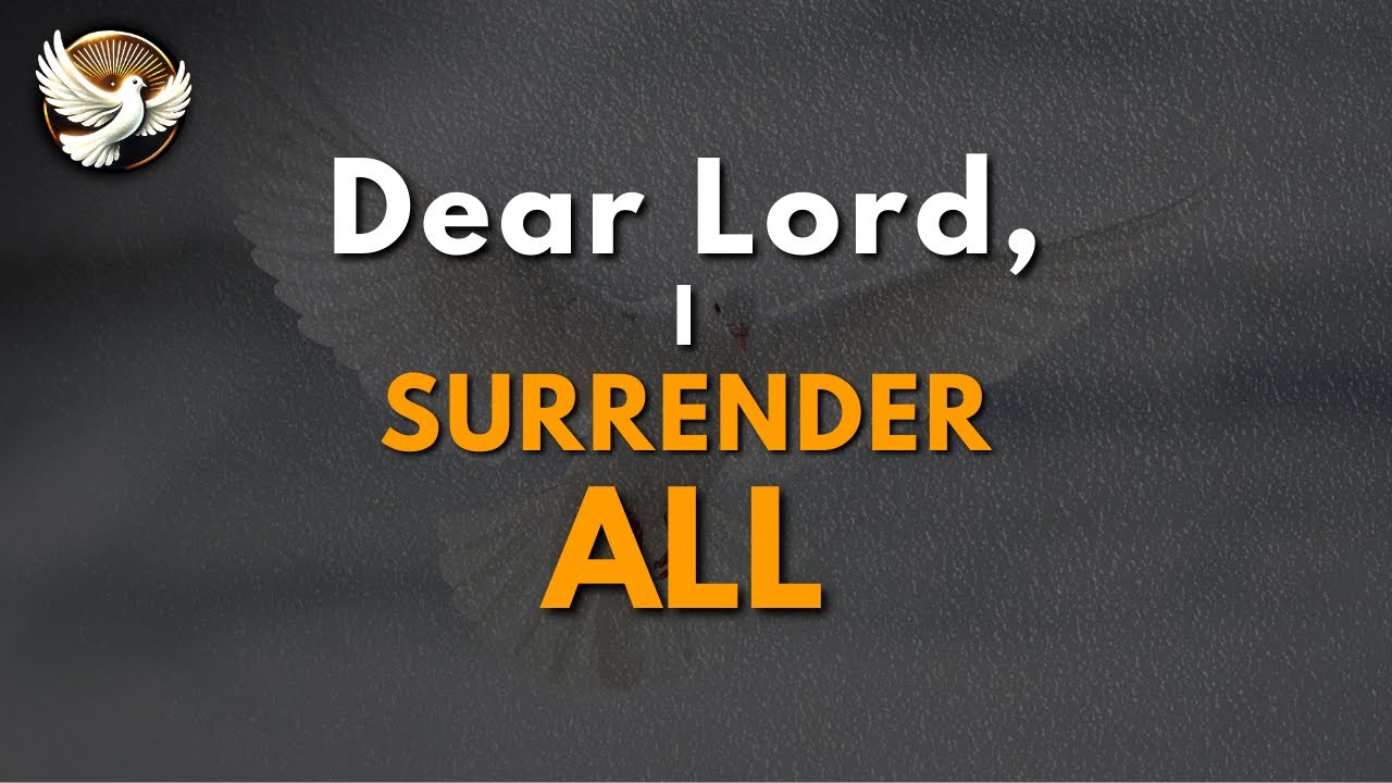 Dear Lord, I Surrender All My Worries and Anxieties into Your Loving ...