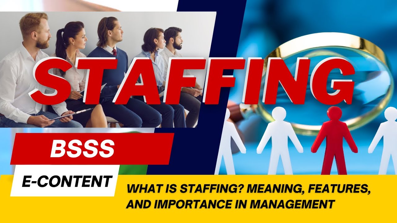 Staffing in Management: Meaning, Definition, Features, Objectives ...