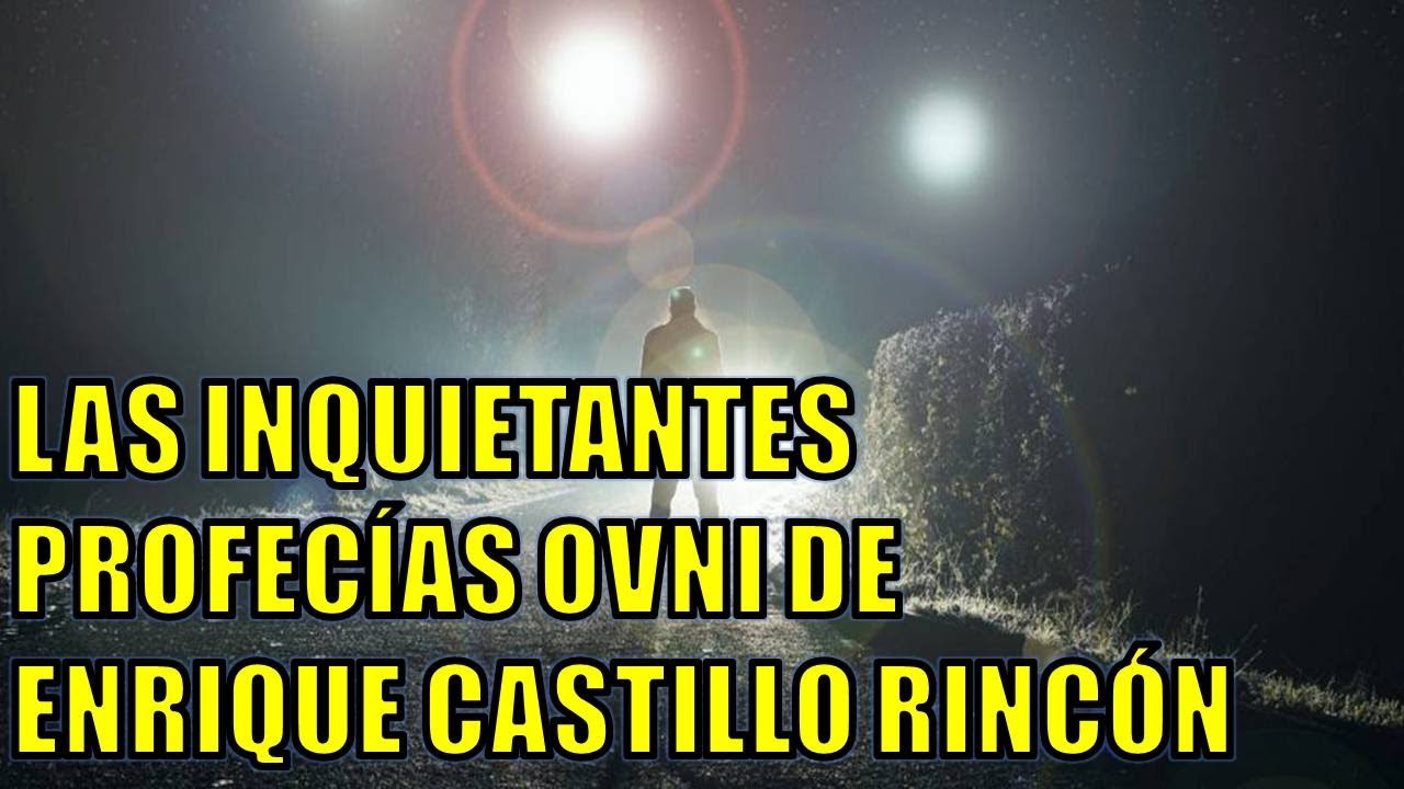 🛸 LAS SORPRENDENTES PROFECÍAS OVNI de Enrique Castillo Rincón🛸 - YouTube