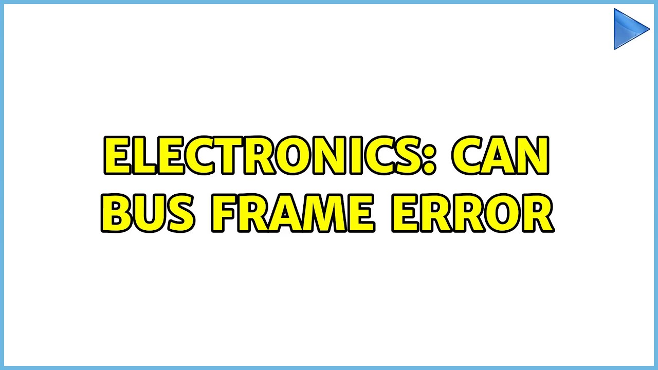 Electronics: CAN Bus Frame Error (2 Solutions!!) - YouTube