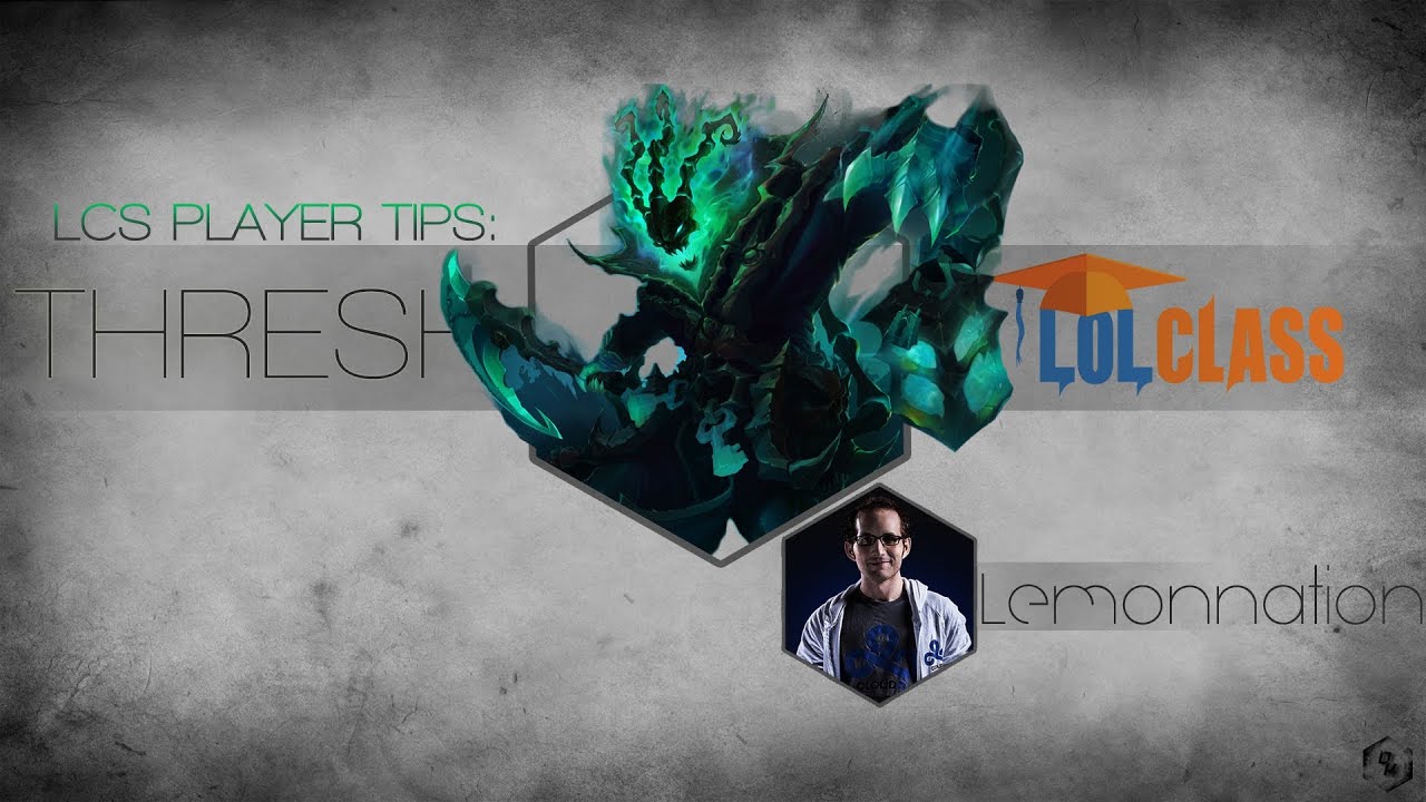LolClass Pro Tips - C9 Lemonnation Guide to Thresh in Lane (Support ...