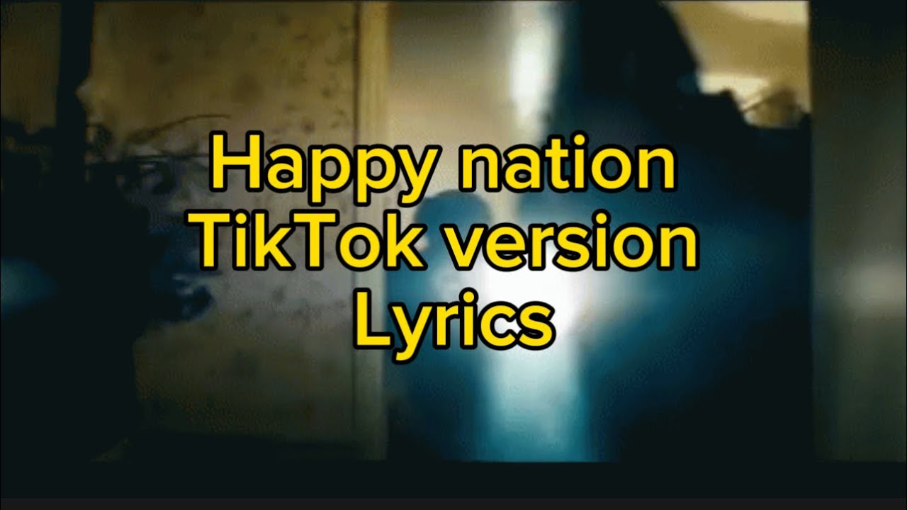 Happy Nation Tiktok remix & lyrics | Tiktok version | Trending song ...