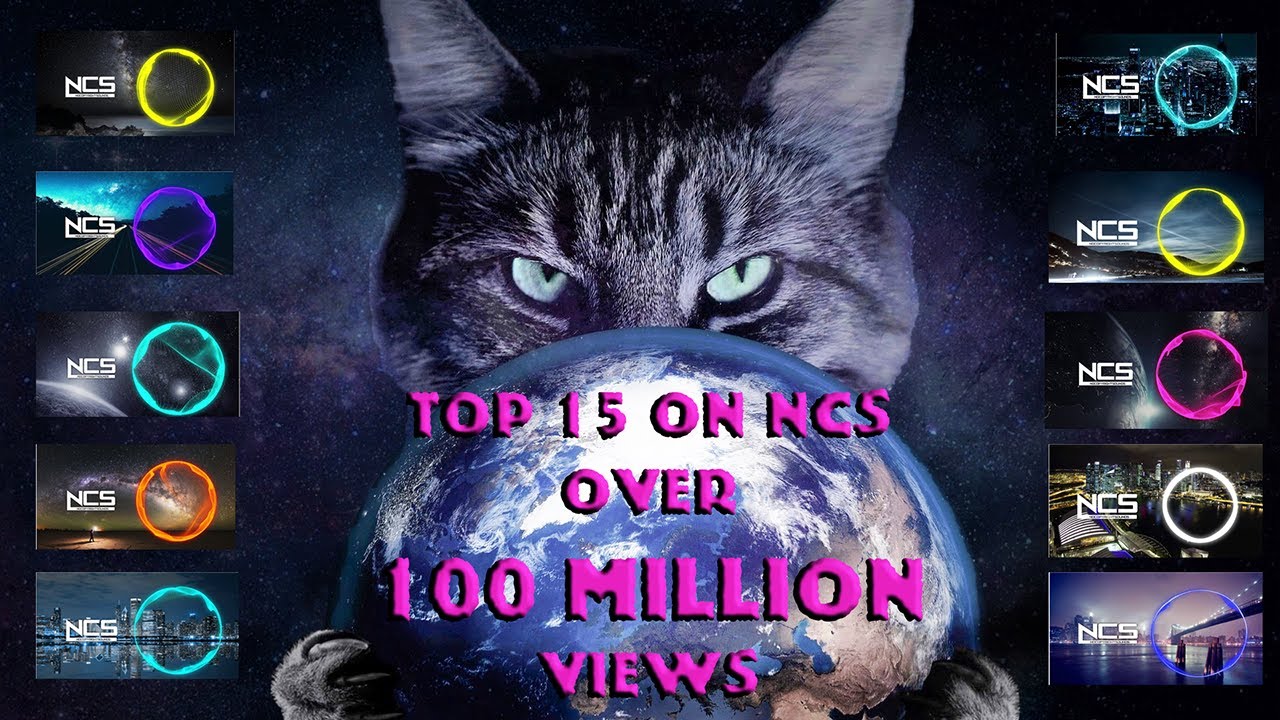 Top 15 most popular songs by NCS - Top 15 over 100 MILLION VIEWS on ncs | Best of NCS - YouTube