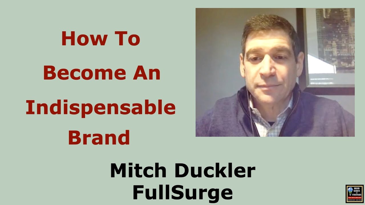 Mitch Duckler With FullSurge, How To Become An Indispensable Brand - YouTube