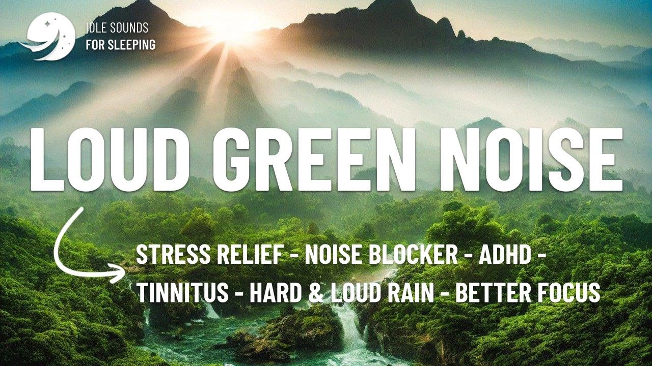 LOUD GREEN NOISE to Calm the mind, Total Focus & Deep Relaxation - YouTube