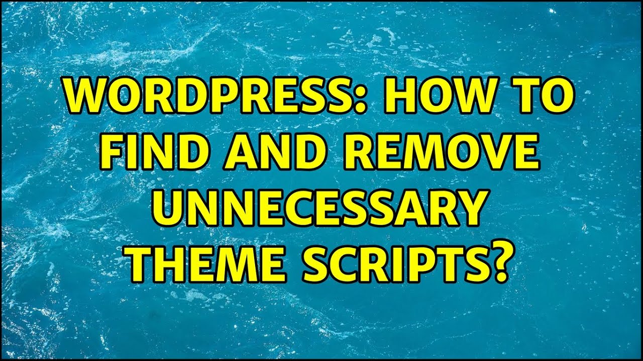 Wordpress How To Find And Remove Unnecessary Theme Scripts YouTube Wordpress How To Find And Remove Unnecessary Theme Scripts YouTube