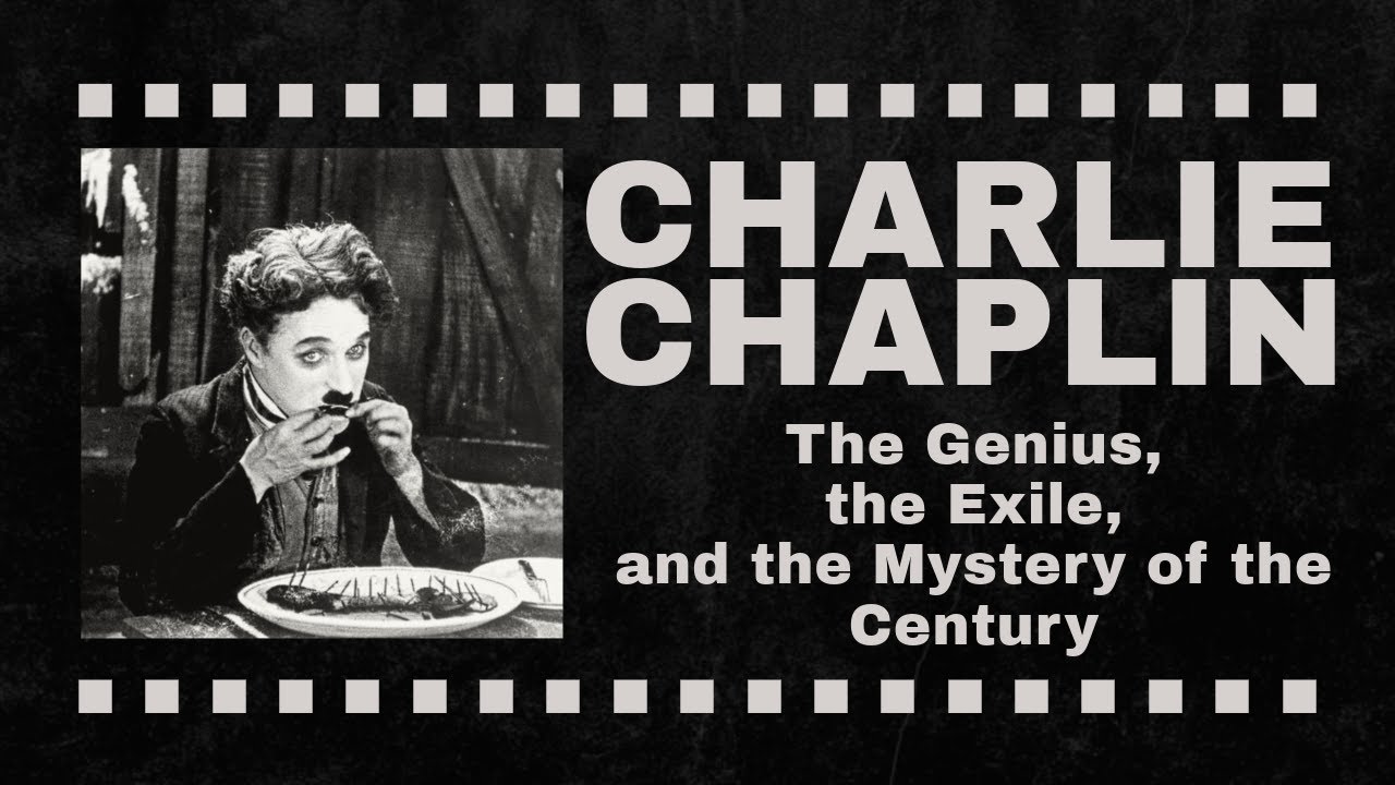 The Genius, the Exile, and the Mystery of the Century Charlie Chaplin ...