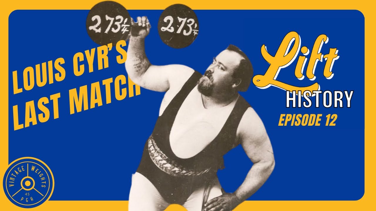 Lift History Podcast Ep. 12 Louis Cyr's Last Match | Old Time Strongman ...