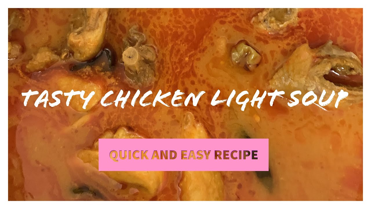 Tasty Chicken Light Soup - Quick and Easy (Ghana Style) - YouTube