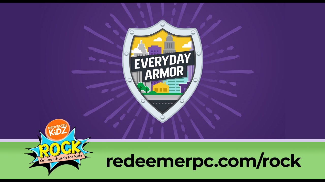 Week 7 | Series: Everyday Armor | Redeemer Online Church for Kidz - YouTube