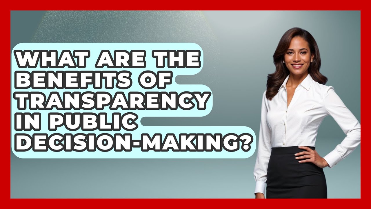 What Are the Benefits of Transparency in Public Decision-Making? | The ...