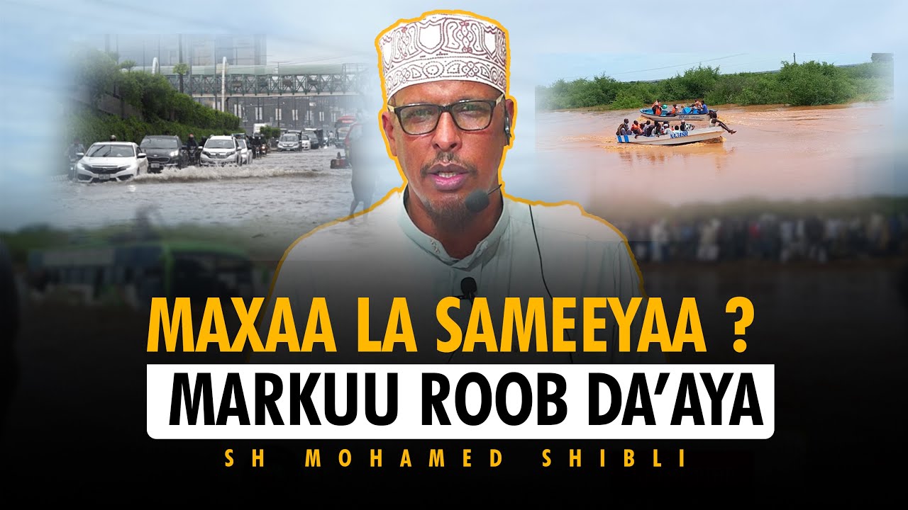 Maxaa La Sameeyaa Markuu Roobka Da'aya || Sh Mohamed Shibli 2024 ...