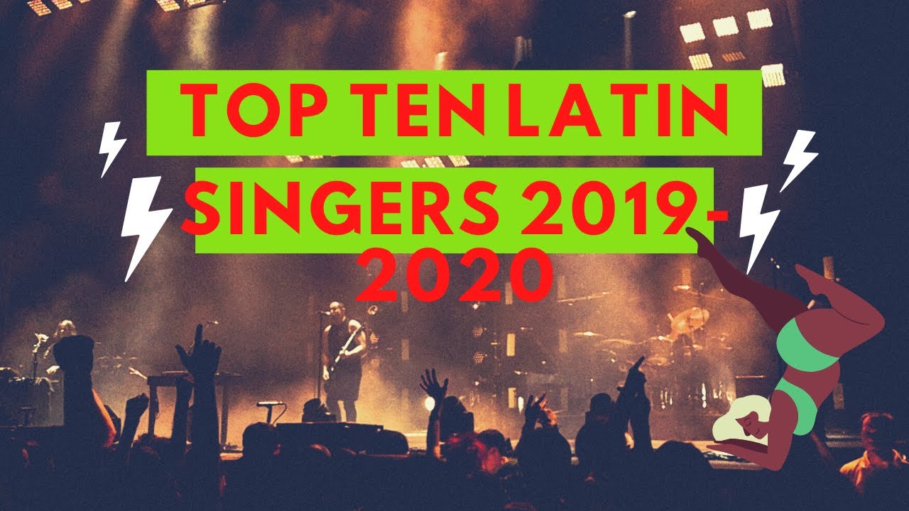 Top 10 latin singers 2019-2020 - YouTube