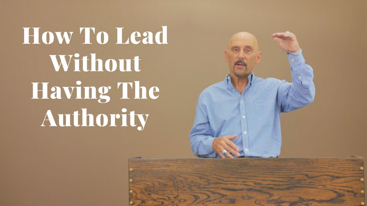 How To Lead Without Having The Authority - YouTube