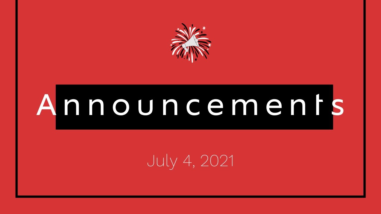 Announcements // July 4, 2021 - YouTube