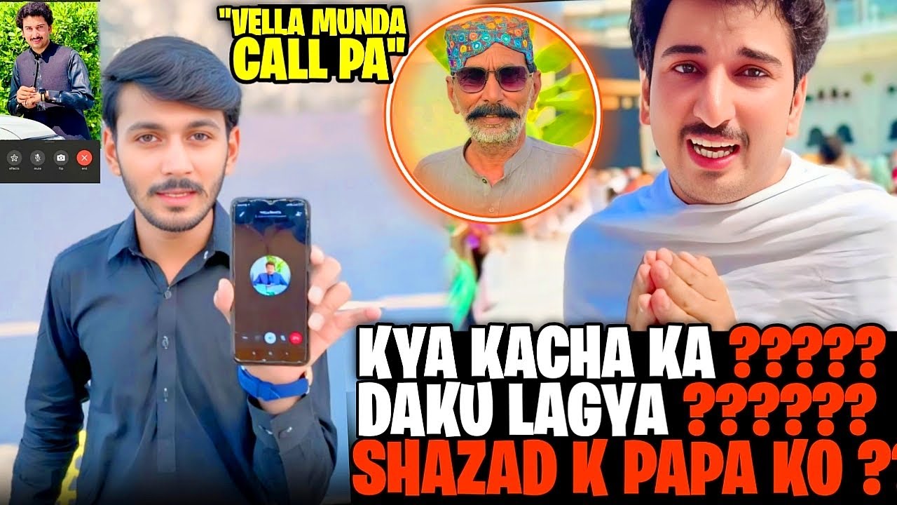 Vella Munda call Pa Kya KACHA ka DAKU Lagya Shazad ka Papa ko?? - YouTube