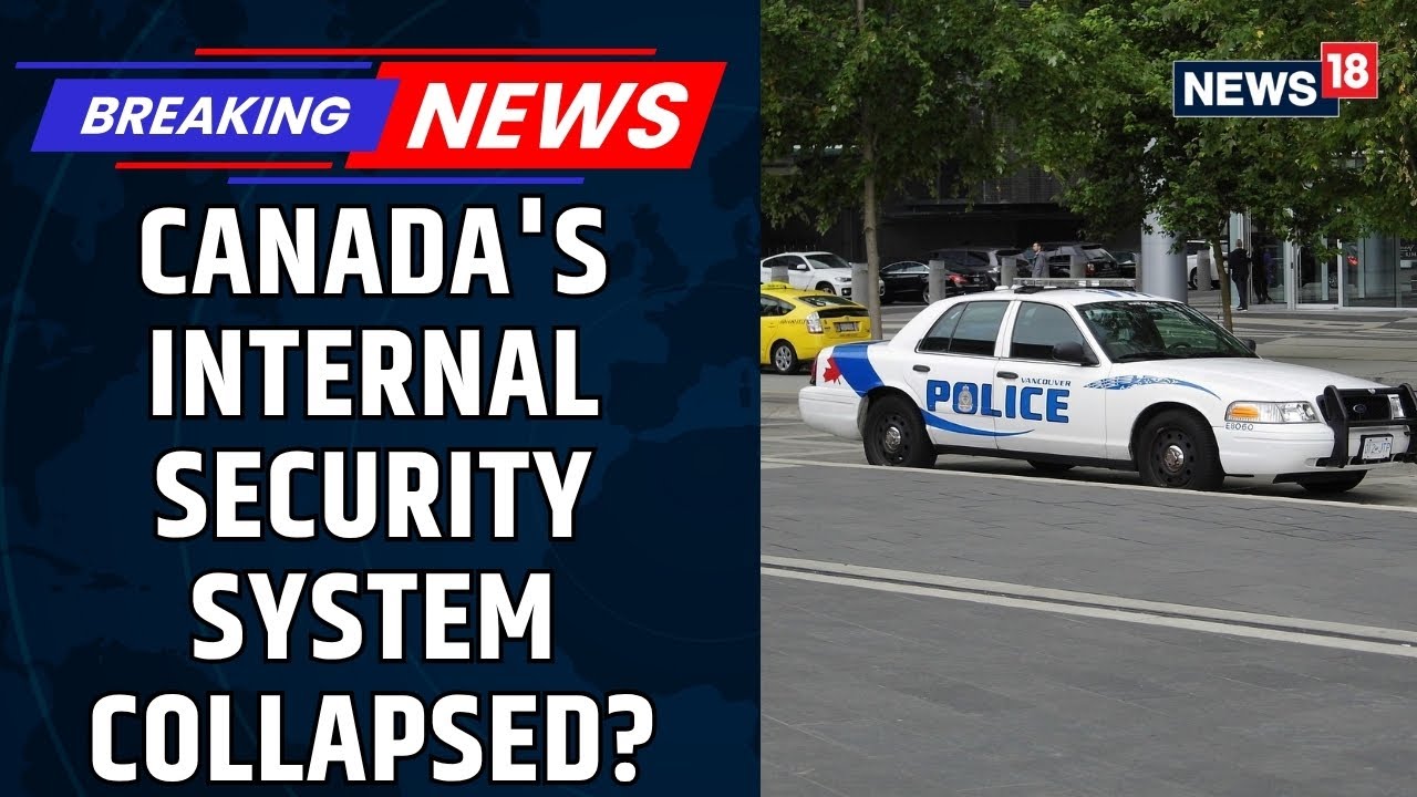 Is There Total Collapse Of Canada's Internal Security System Due To ...