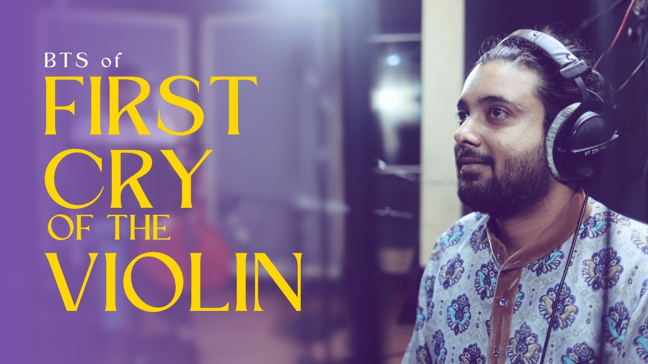 Behind The Scenes of "First Cry Of The Violin" - YouTube