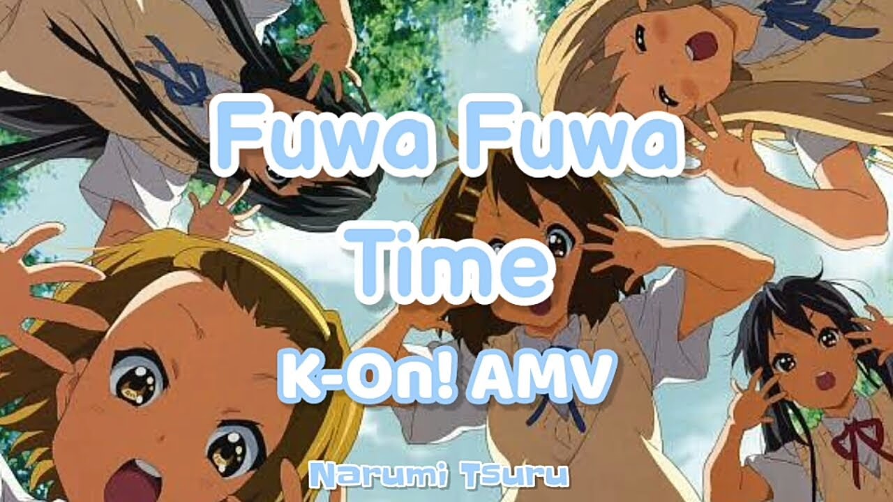 【AMV】K-On! | Fuwa Fuwa Time - Hōkago Tea Time | Narumi Tsuru - YouTube