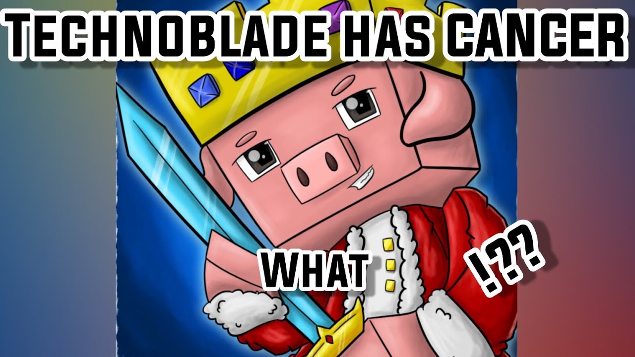 OMG Technoblade has CANCER!!!!!! - YouTube