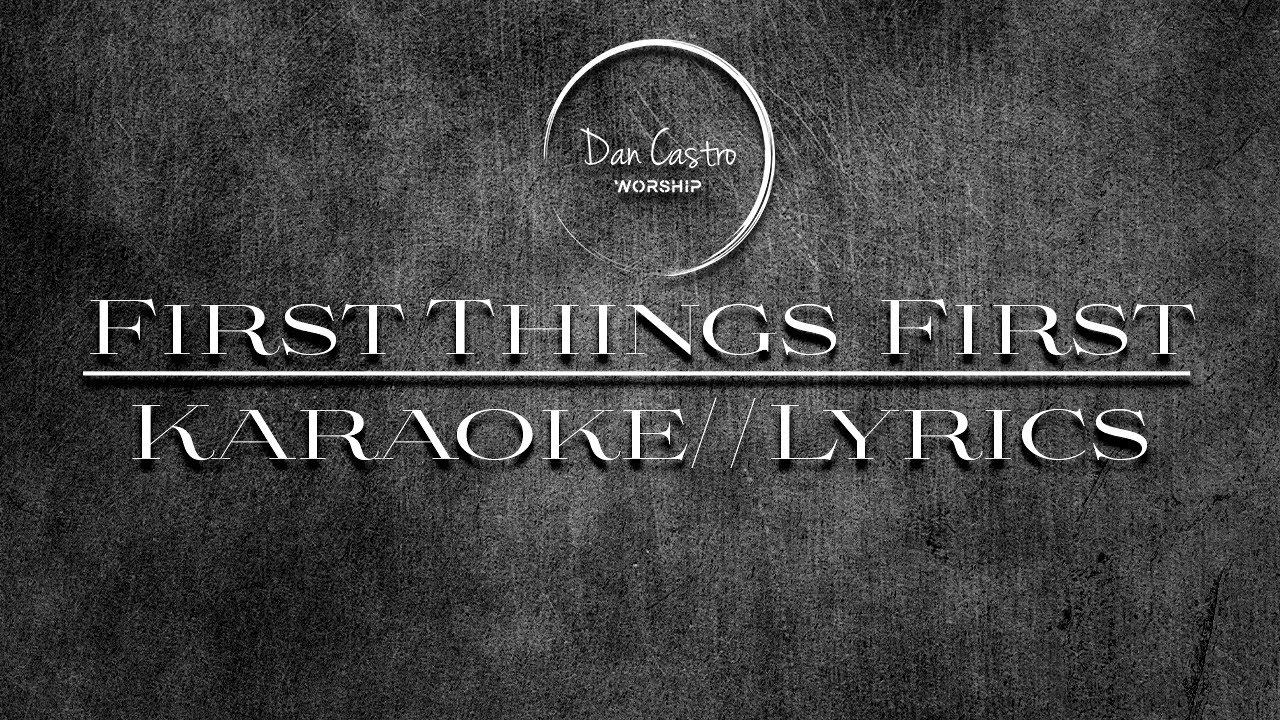 FIRST THINGS FIRST | Consumed by Fire | Karaoke with Lyrics - YouTube