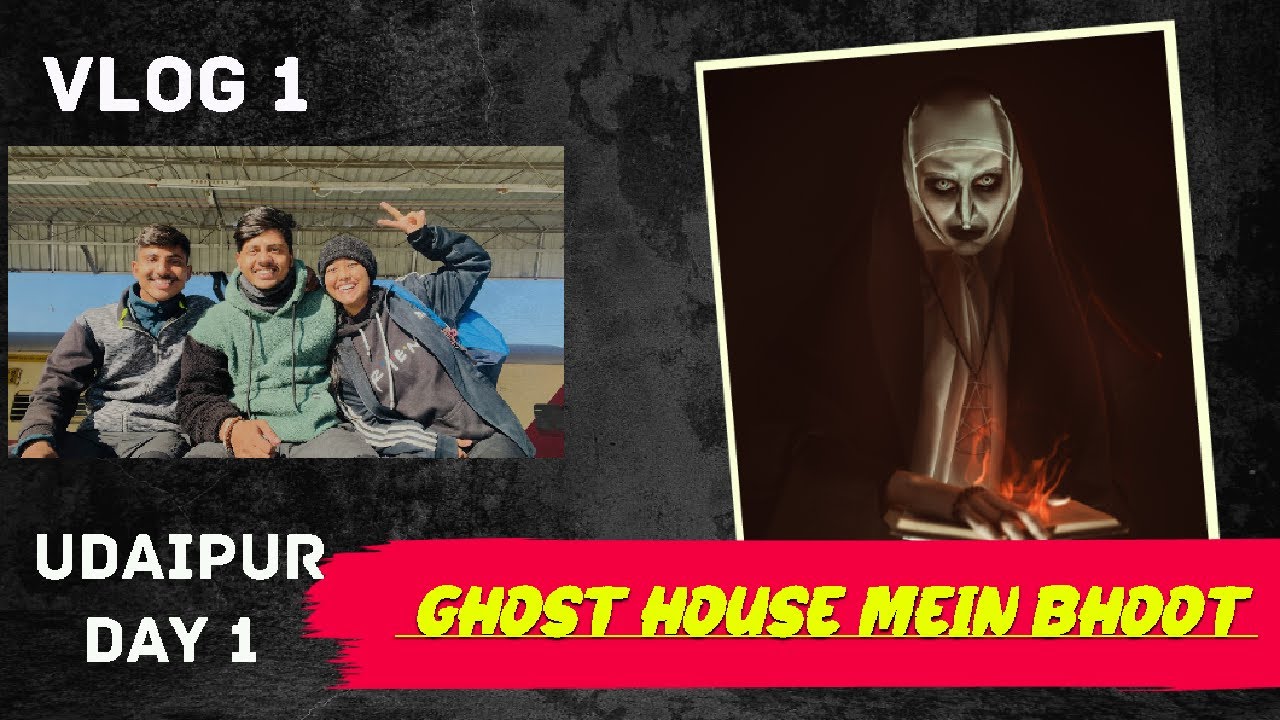 UDAIPUR KE GHOST HOUSE MEIN BHOOT NE DARA DIYA | UDAIPUR VLOG DAY - 1 ...