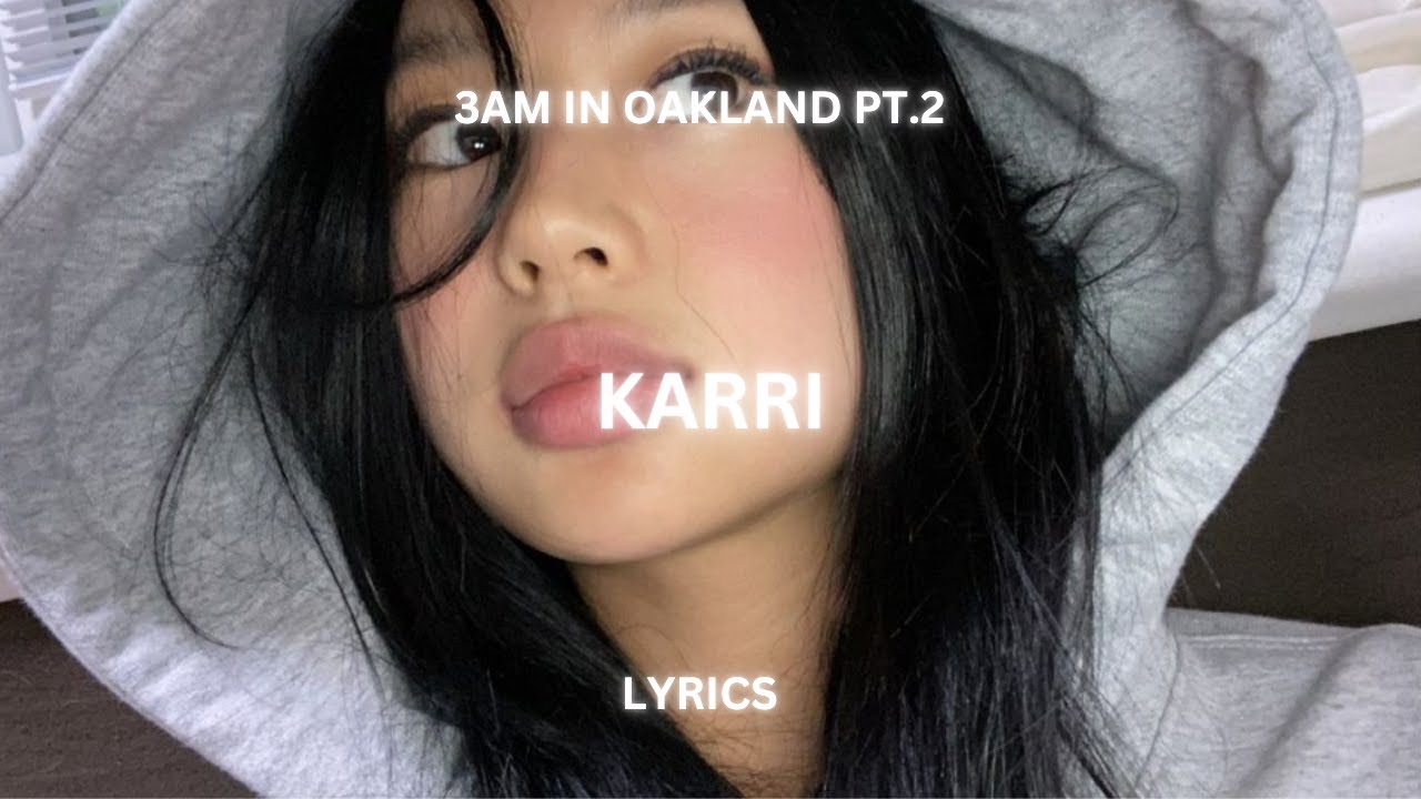 Karri-3AM In Oakland Pt.2 (Lyric video) - YouTube