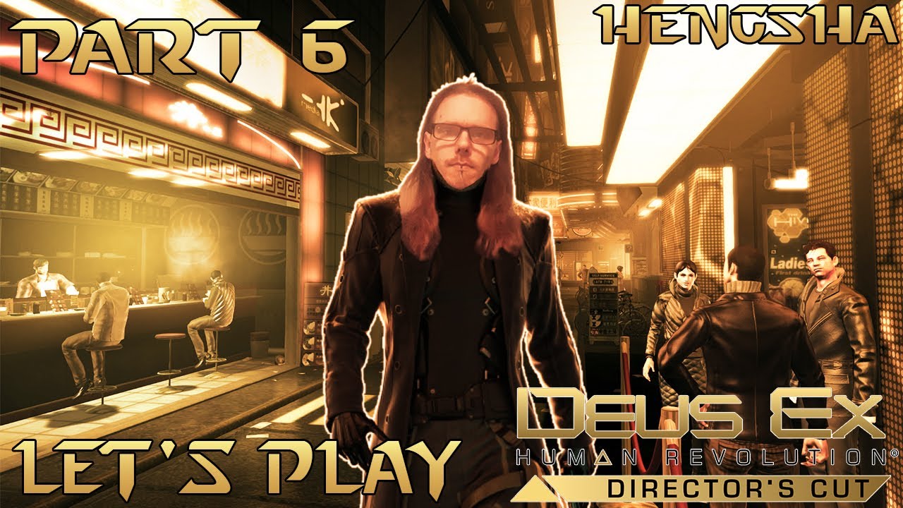 Hengsha | Part 6 | Deus Ex: Human Revolution | Let's Play - YouTube