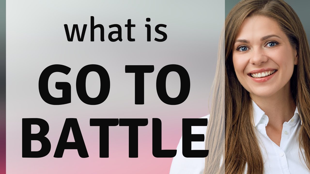 Understanding "Go to Battle" in English - YouTube
