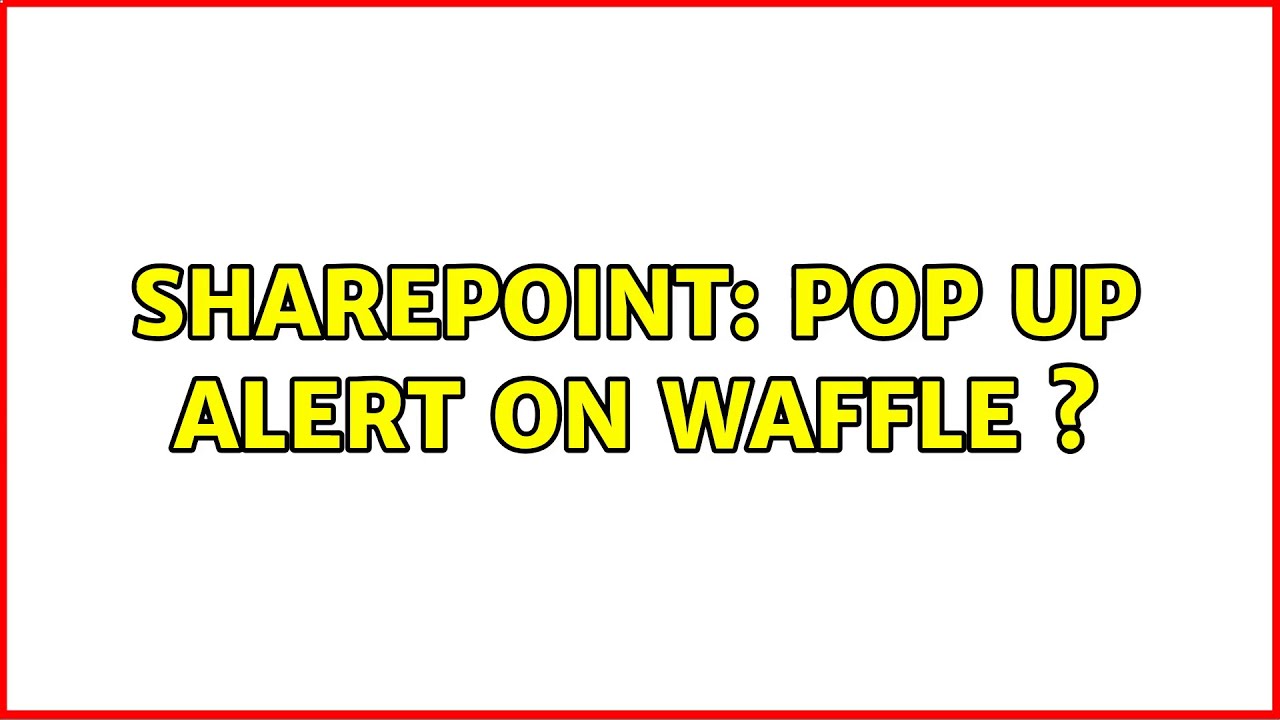 Sharepoint: Pop up alert on waffle s - YouTube