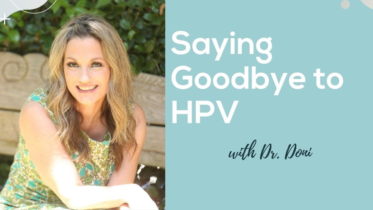 Saying Goodbye to HPV Once and For All - YouTube