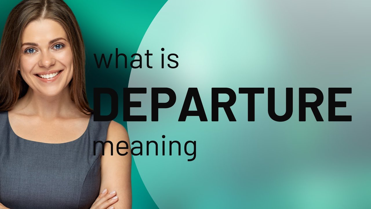 Departure | DEPARTURE definition - YouTube