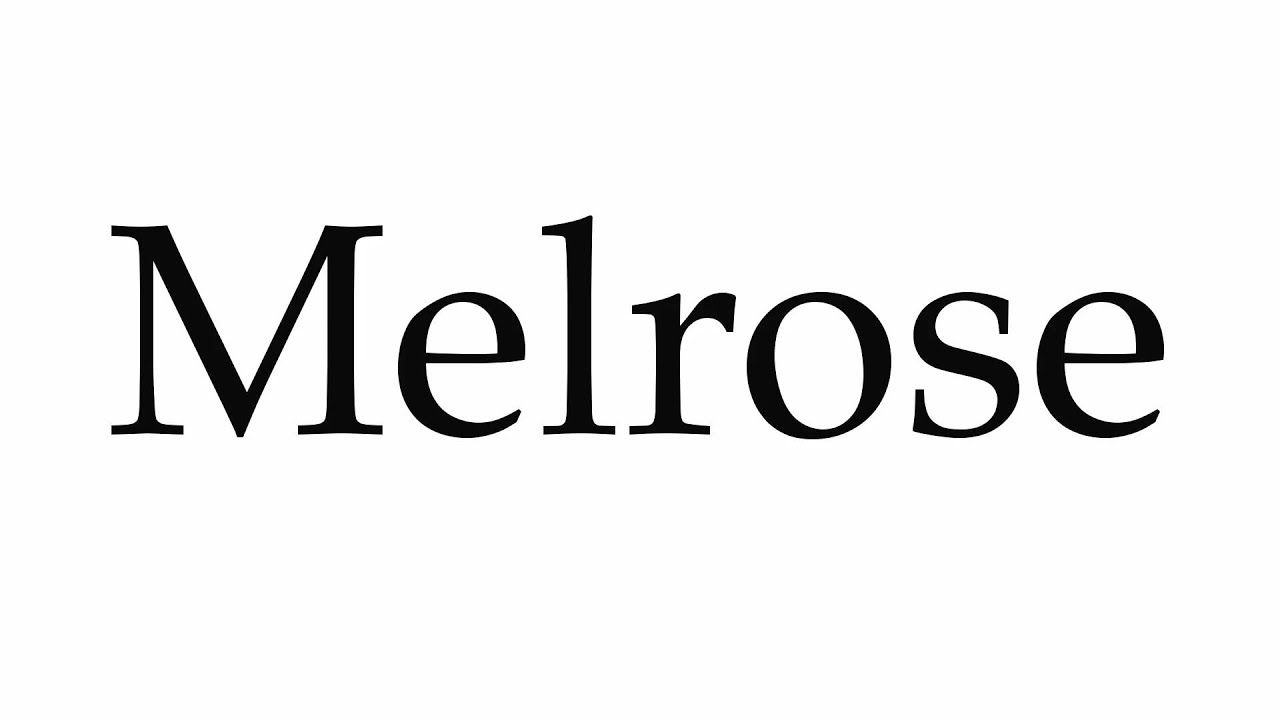 How to Pronounce Melrose - YouTube