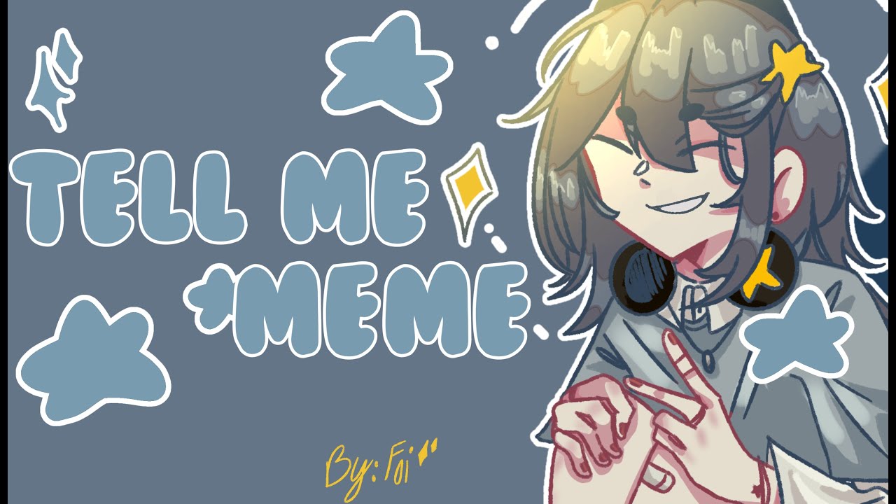 TELL ME MEME - - YouTube